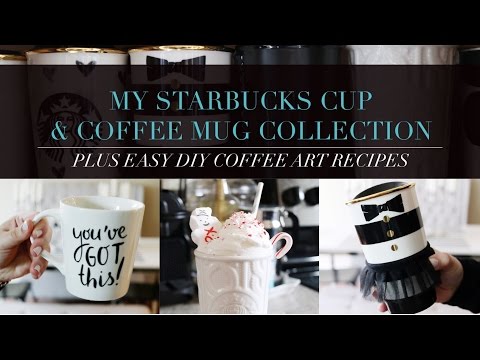 Starbucks Cup + Coffee Mug Collection PLUS EASY DIY Coffee Art Recipes