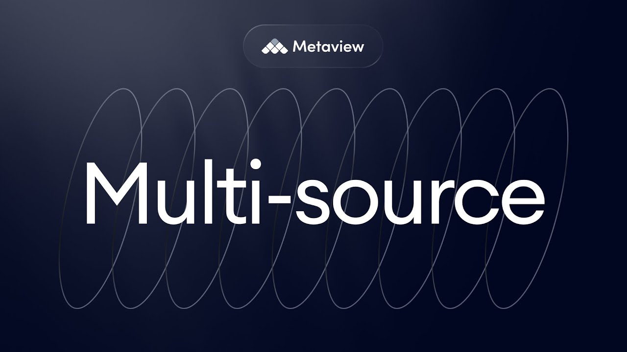 Multi-source by Metaview | AI Notes With Full Candidate Context