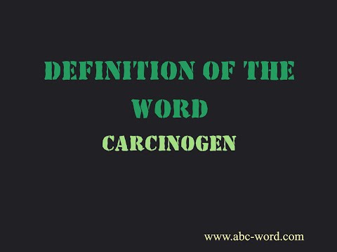 Definition of the word "Carcinogen"