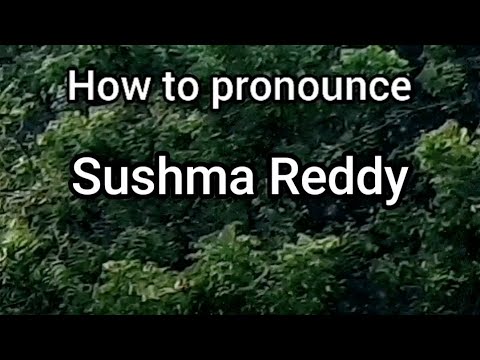 How to Pronounce Sushma Reddy