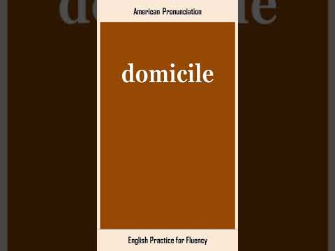 domicile, How to Say or Pronounce DOMICILE in American, British English, Pronunciation