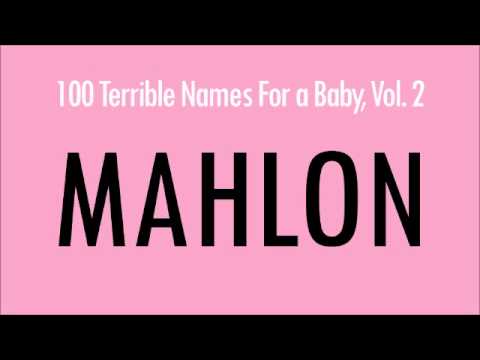 Mahlon: 100 Terrible Names For a Baby