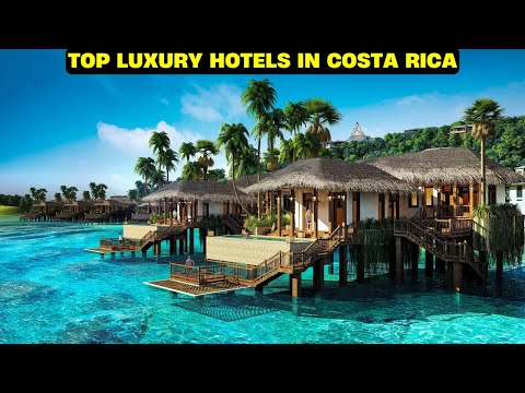 Top 10 5 star Luxury Hotels in Costa Rica | Best Hotels In Costa Rica