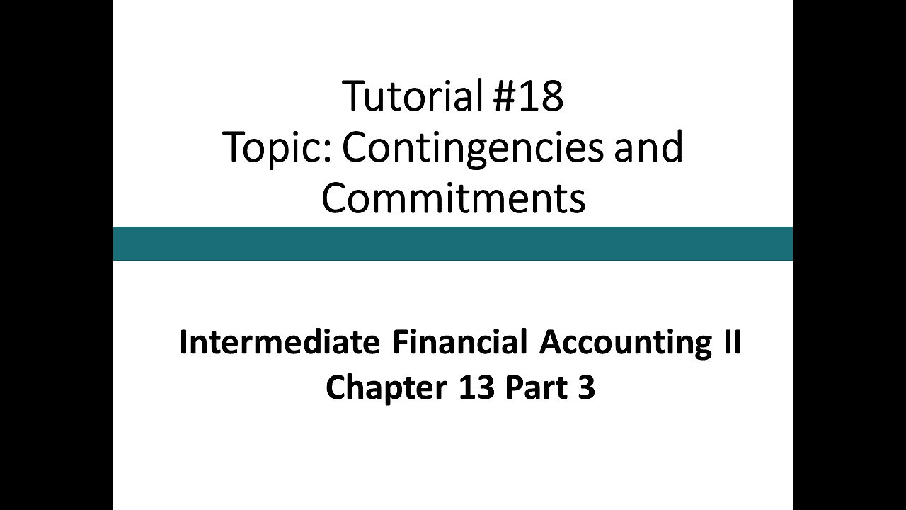 Tutorial - Contingencies and Commitments (Intermediate Financial Accounting II, #18)