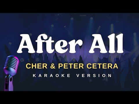 AFTER ALL - Cher & Peter Cetera (Karaoke Version)
