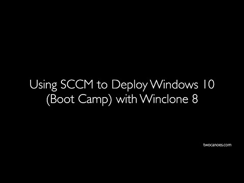 Using SCCM to Deploy Windows 10 (Boot Camp) with Winclone 8 or later