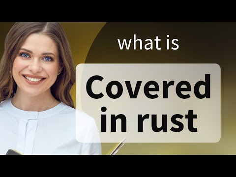 Covered in Rust: Understanding the Phrase