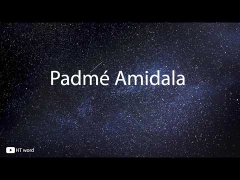 How to pronounce Padmé Amidala [Star wars characters]