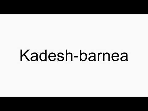 How to pronounce Kadesh-barnea
