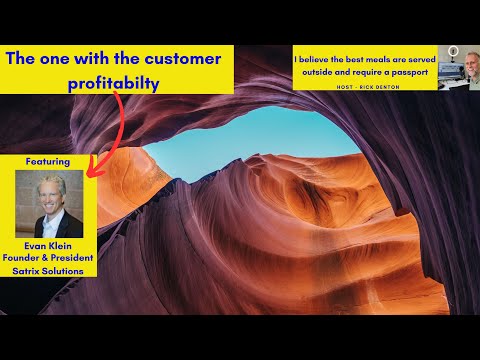 The one with the Customer Profitability - Evan Klein, Founder & President Satrix Solutions E123