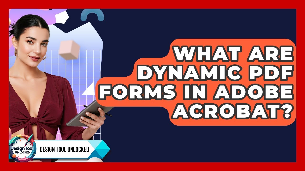 What Are Dynamic PDF Forms In Adobe Acrobat? - Design Tool Unlocked