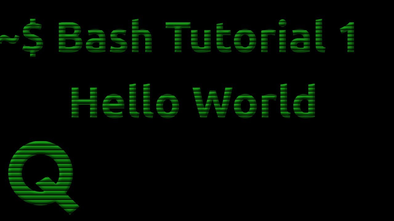 Bash Tutorial 1: Hello World