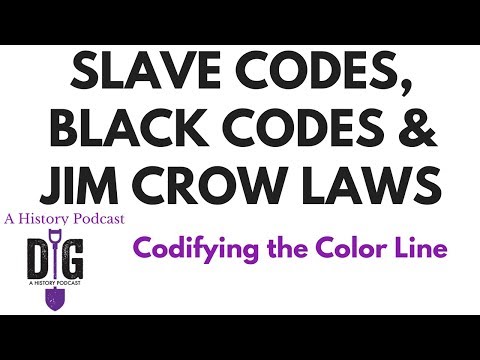 Slave Codes, Black Codes & Jim Crow: Codifying the Color Line
