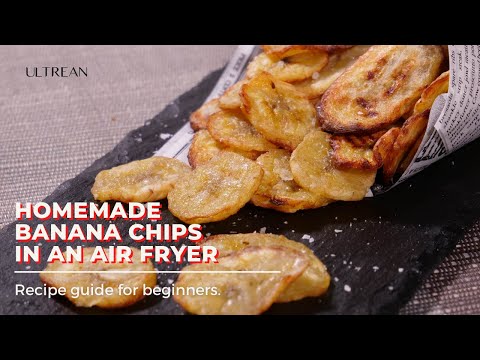 Air fryer Homemade Banana Chips | ULTREAN