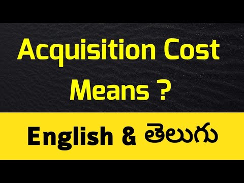 Acquisition Cost in English and Telugu | what is acquisition cost ? | acquisition cost means |