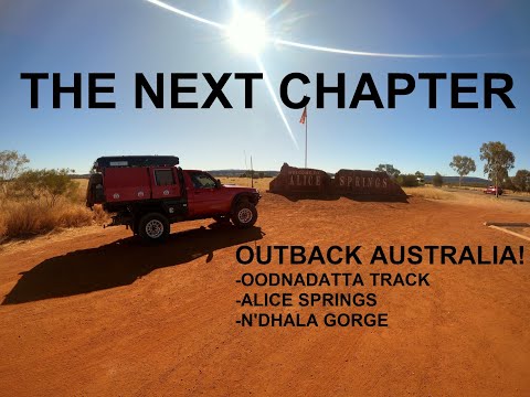 OUTBACK AUSTRALIA || OODNADATTA TRACK-ALICE SPRINGS-NDHALA GORGE || THE NEXT CHAPTER EP 3