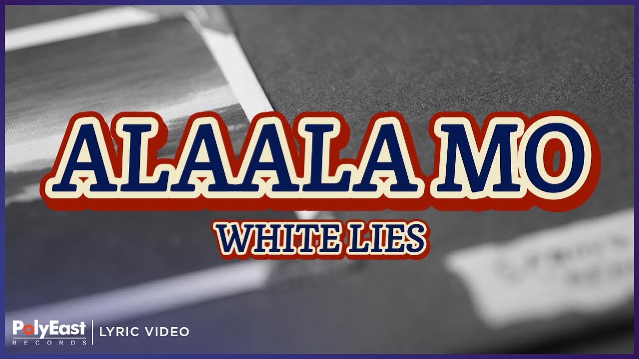 ALAALA MO by White Lies from UK | Popnable