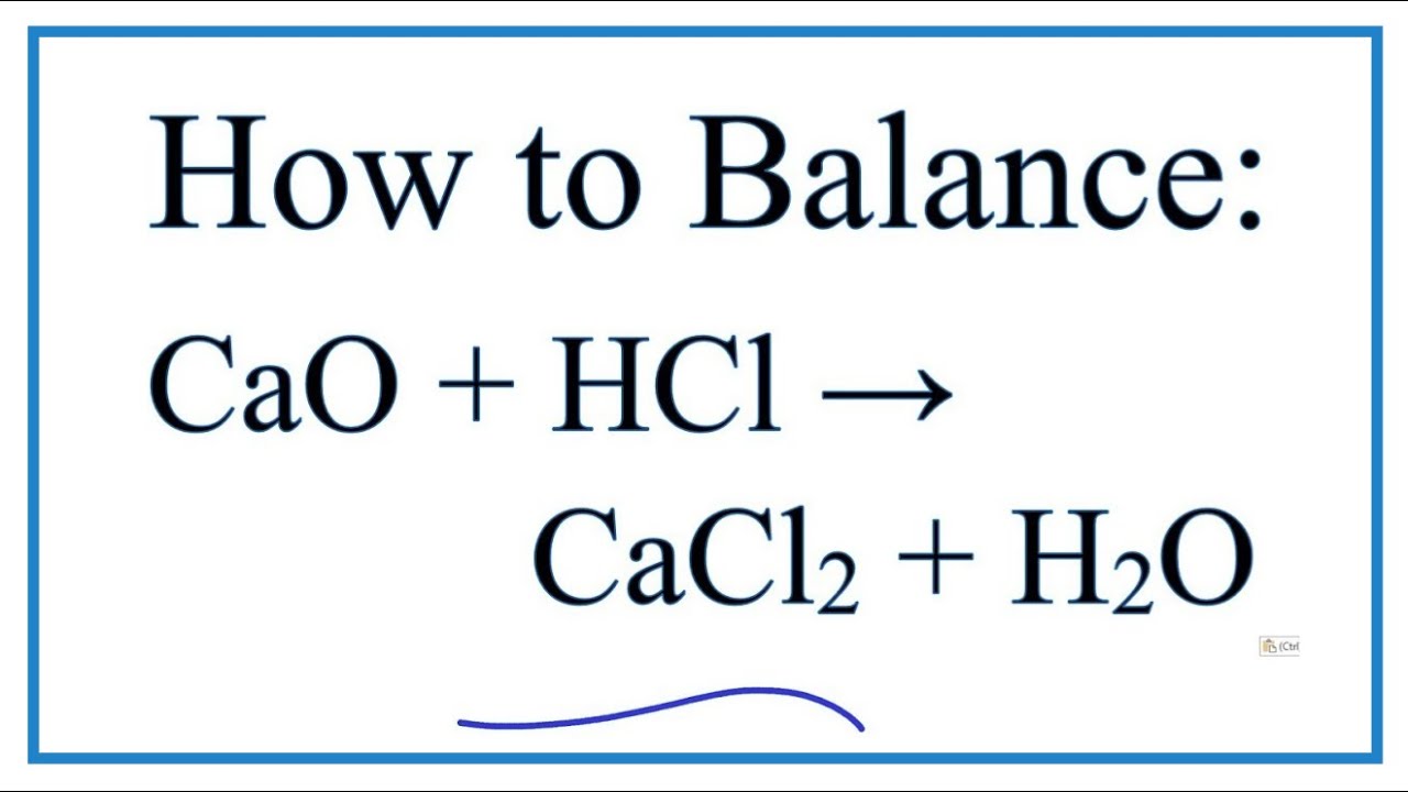 How to Balance CaO + HCl = CaCl2 + H2O   (Calcium oxide + Hydrochloric acid)