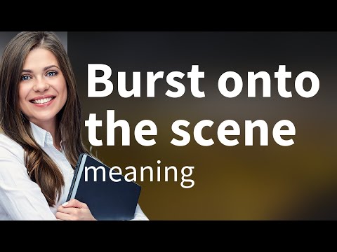 Bursting Onto the Scene: Unveil Its Meaning