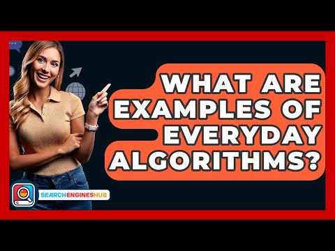 What Are Examples Of Everyday Algorithms? - SearchEnginesHub.com