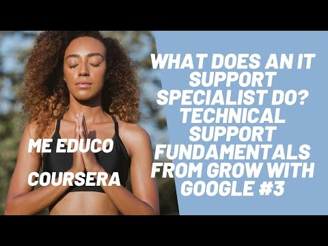 Me Educo Mooc Coursera Gratis What does an IT Technical Support Fundamentals from Grow with Google#3