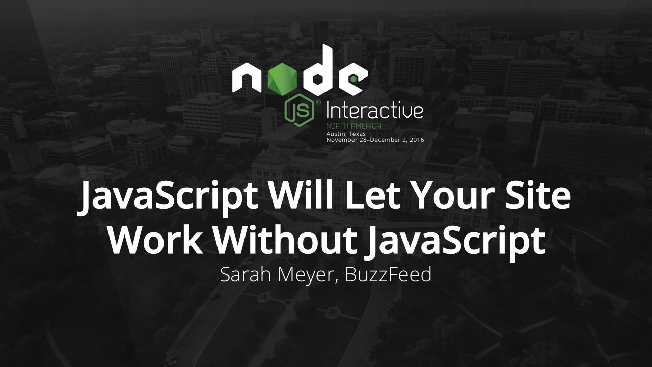 JavaScript Will Let Your Site Work Without JavaScript by Sarah Meyer, BuzzFeed