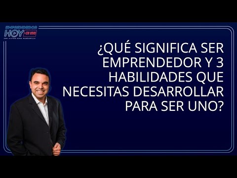 Live 001 | ¿Qué significa ser emprendedor y 3 habilidades que necesitas desarrollar para ser uno?
