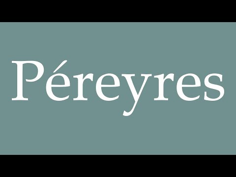 How to Pronounce ''Péreyres'' Correctly in French