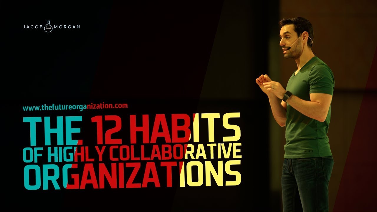 The 12 Habits of highly collaborative organizations - Jacob Morgan