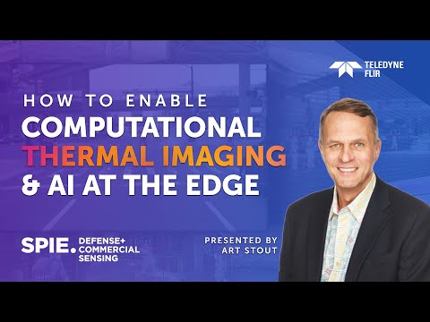 How to Enable Computational Thermal Imaging and AI at the Edge @ SPIE DCS 2023