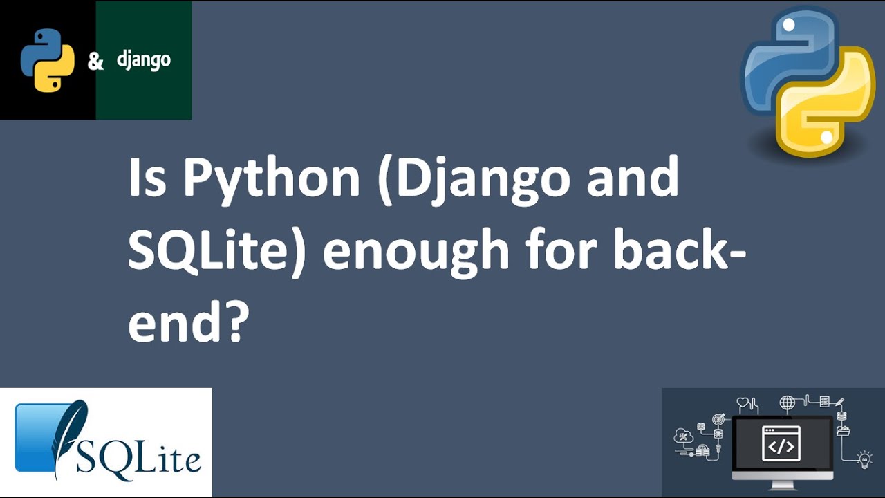 Is Python Django and SQLite enough for back end?