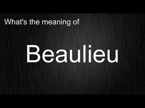 What's the meaning of "Beaulieu", How to pronounce Beaulieu?