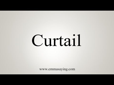 How To Say Curtail
