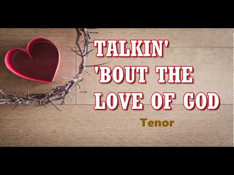 TALKIN' 'BOUT THE LOVE OF GOD | Tenor