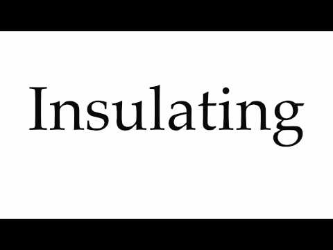 How to Pronounce Insulating