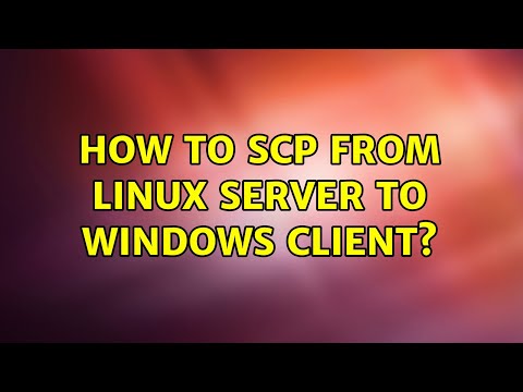 How to SCP from linux server to Windows client? (5 Solutions!!)