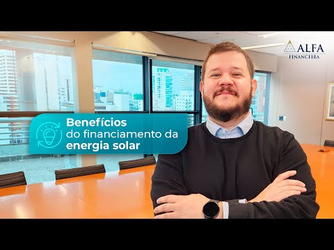 Benefícios do financiamento da Energia Solar