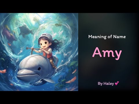 Meaning of girl name: Amy - Name History, Origin and Popularity