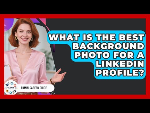 What Is The Best Background Photo For A LinkedIn Profile? - Admin Career Guide