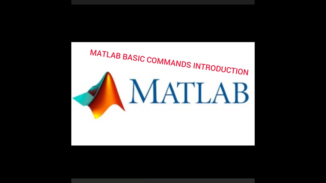 INTRODUCTION TO MATLAB BASIC COMMANDS