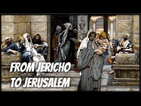 Mark 10-12: From Jericho to Jerusalem