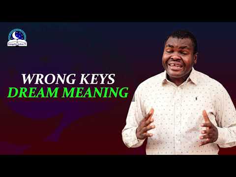 Wrong Keys Dream Meaning - Evangelist Joshua Orekhie