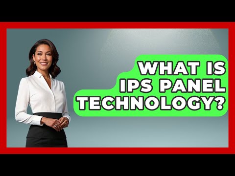 What Is IPS Panel Technology? - NextGen Viewing and Audio