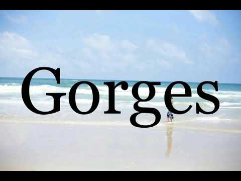 How To Pronounce Gorges🌈🌈🌈🌈🌈🌈Pronunciation Of Gorges