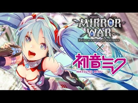 Trailer: Mirror War: Reincarnation of Holiness - Hatsune Miku Collaboration Trailer [PC Online]