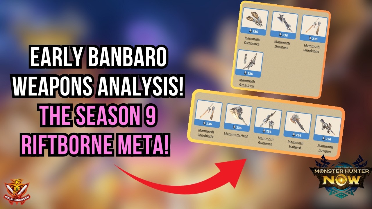 EARLY BANBARO WEAPONS ANALYSIS! THE SEASON 9 RIFTBORNE META! l Monster Hunter Now