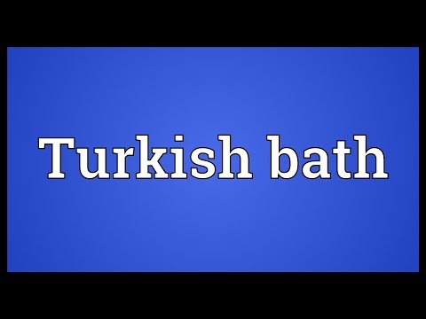 Turkish bath Meaning