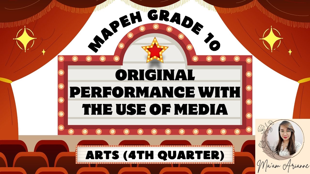 MAPEH Grade 10 ARTS - Original Performance with the Use of Media (4th Quarter)