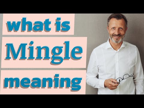 Mingle | Definition of mingle