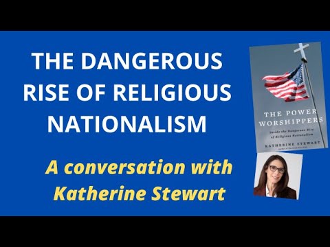 THE DANGEROUS RISE OF RELIGIOUS NATIONALISM - KATHERINE STEWART'S BOOK, THE POWER WORSHIPPERS